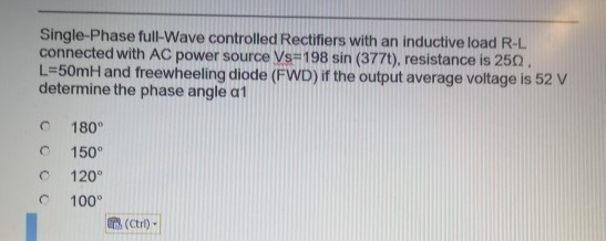 Solved Single-Phase full-Wave controlled Rectifiers with an | Chegg.com