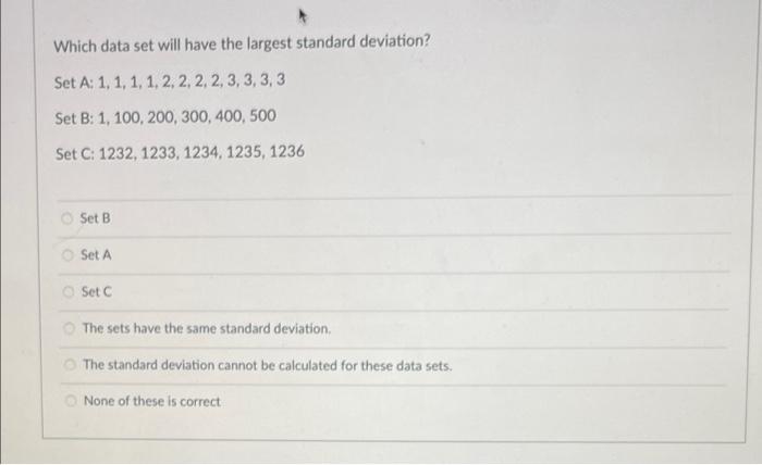 Solved Which data set will have the largest standard | Chegg.com