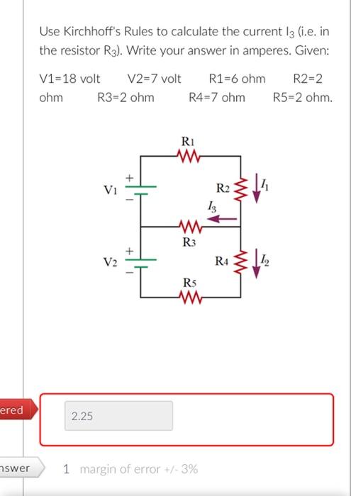 Solved Use Kirchhoff's Rules to calculate the current I3 | Chegg.com