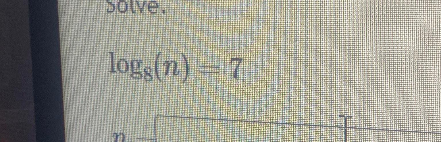 Solved log8(n)=7 | Chegg.com