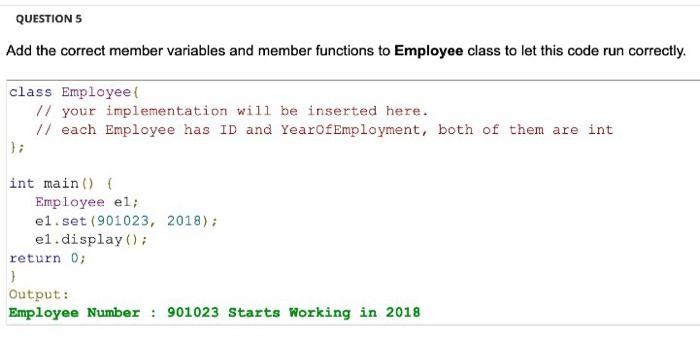 Solved QUESTIONS Add the correct member variables and member | Chegg.com
