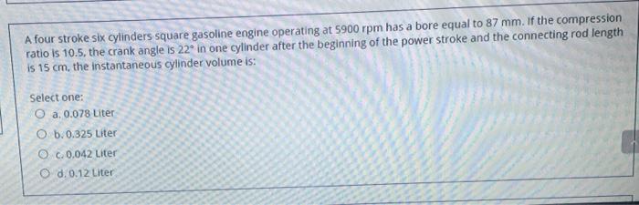 Solved A four stroke six cylinders square gasoline engine | Chegg.com