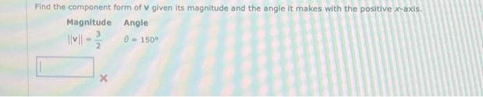 Solved Find the component form of v given its magnitude and | Chegg.com