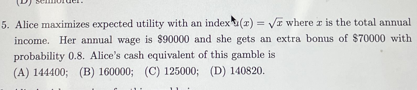 Solved Alice maximizes expected utility with an index (x)=x2 | Chegg.com