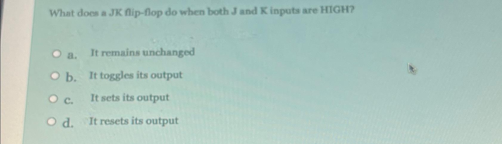 Solved What does a JK nip-flop do when both J ﻿and K ﻿inputs | Chegg.com