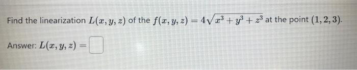 Solved Find the linearization L(x,y,z) of the | Chegg.com