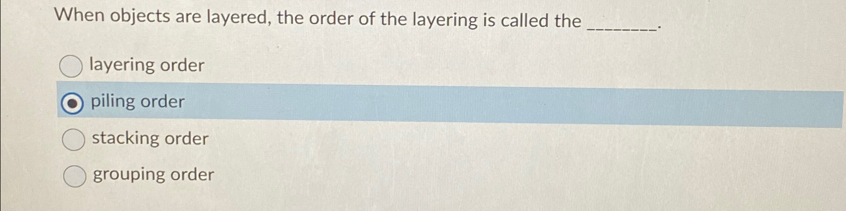 Solved When objects are layered, the order of the layering | Chegg.com