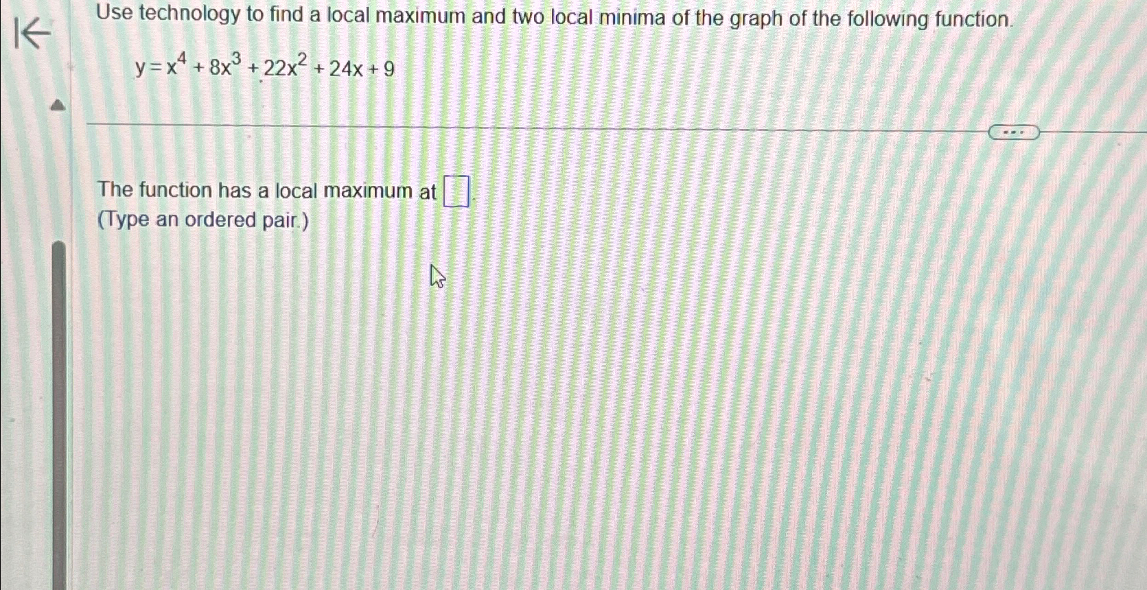 Solved Use technology to find a local maximum and two local | Chegg.com