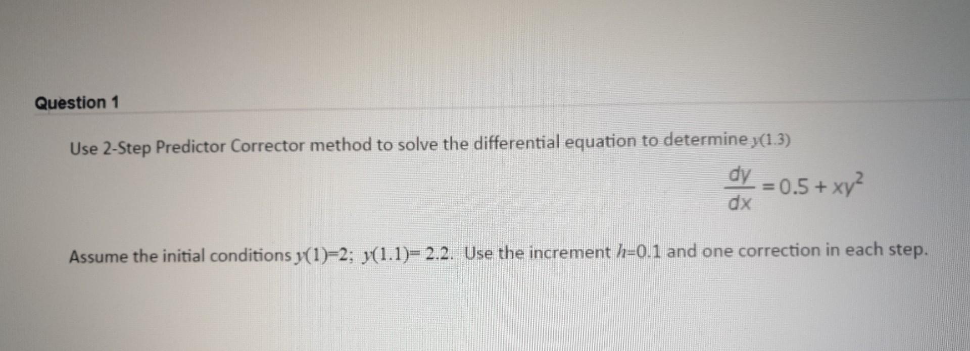 Solved Use 2 Step Predictor Corrector Method To Solv