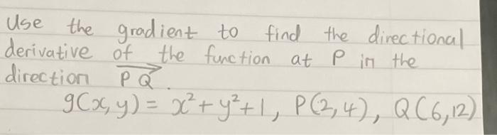 Solved Use the gradient to find the directional derivative | Chegg.com