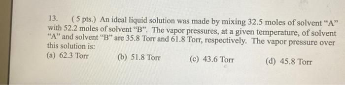 Solved 13. (5 pts.) An ideal liquid solution was made by | Chegg.com