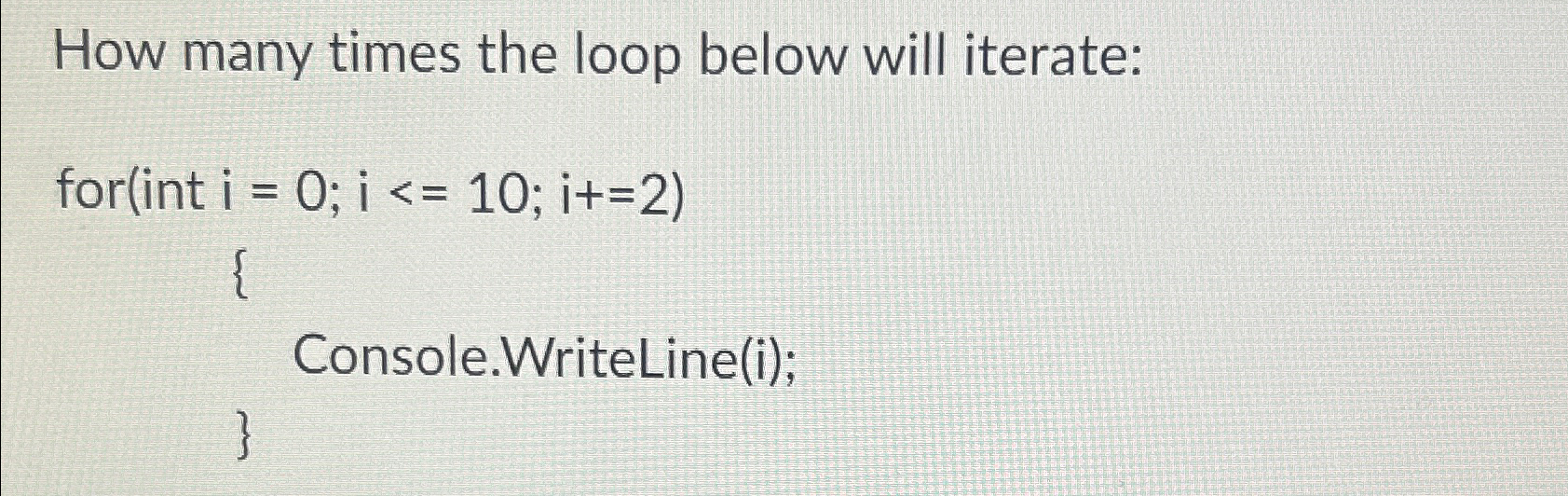 Solved How many times the loop below will | Chegg.com