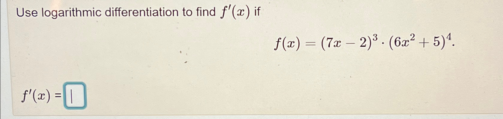 Solved Use logarithmic differentiation to find f'(x) | Chegg.com