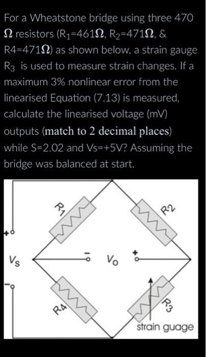 Solved For a Wheatstone bridge using three 470 Ω resistors | Chegg.com
