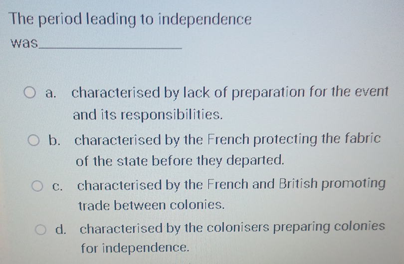 Solved The period leading to independence was. ﻿a. | Chegg.com