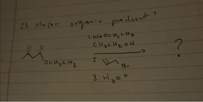 Solved 23. Major organic product? 1. Na Oc H₂ CH₂ CH₃CH₂OH ? | Chegg.com