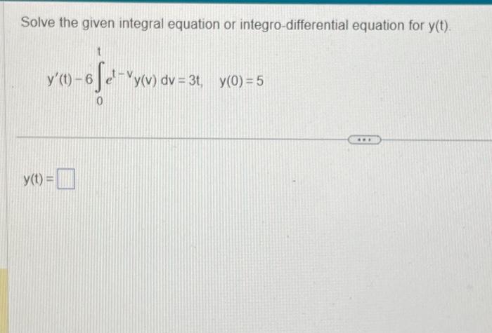 Solved Solve the given integral equation or | Chegg.com