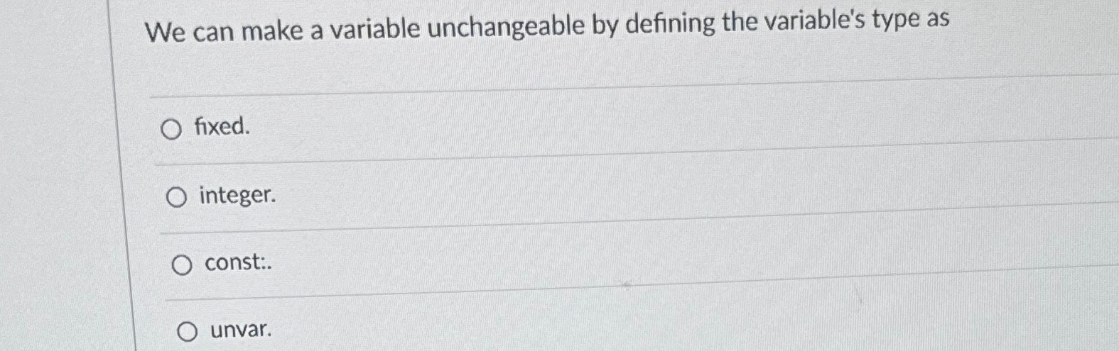 Solved We can make a variable unchangeable by defining the | Chegg.com