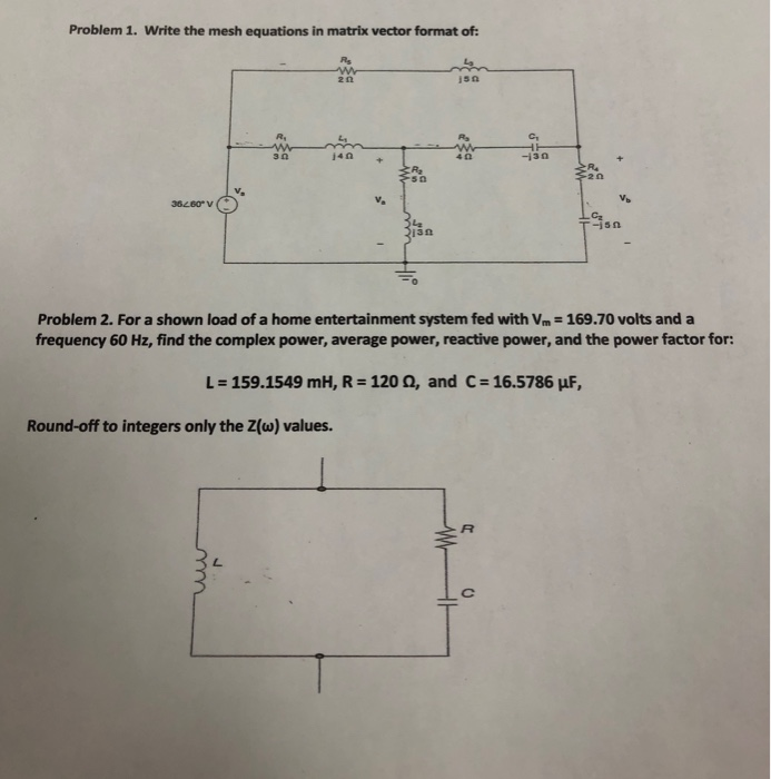 Solved Problem 1. Write the mesh equations in matrix vector | Chegg.com