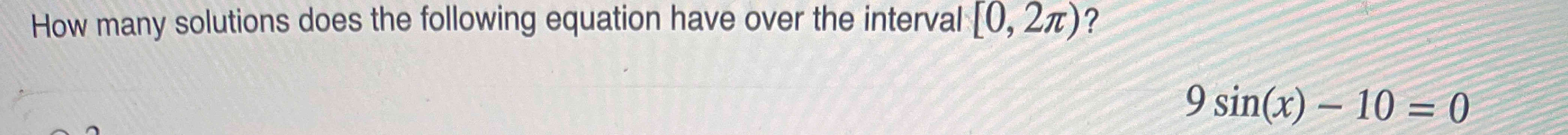 Solved How many solutions does the following equation have | Chegg.com