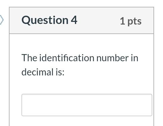 Solved Question 4 1 pts The identification number in decimal | Chegg.com