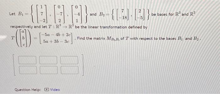 Solved Let B₁ = {} 2 -5a-4b + 2c] respectively and let T: R³ | Chegg.com