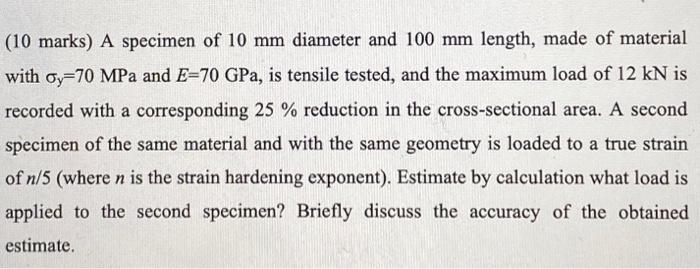 Solved (10 marks) A specimen of 10 mm diameter and 100 mm | Chegg.com
