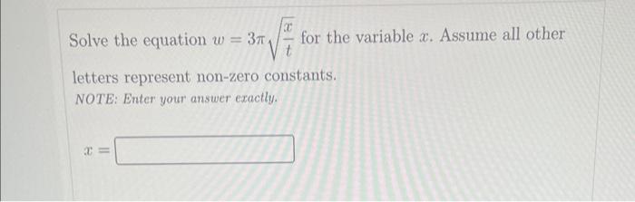 Solved Solve the equation w=3πtx for the variable x. Assume | Chegg.com