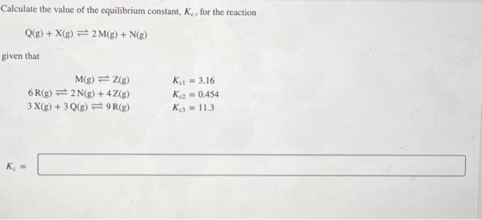 Solved Calculate the value of the equilibrium constant, Kc, | Chegg.com