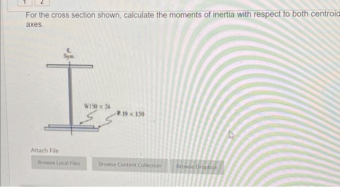 Solved For the cross section shown, calculate the moments of | Chegg.com Solved For the cross section shown, calculate the moments of | Chegg.com