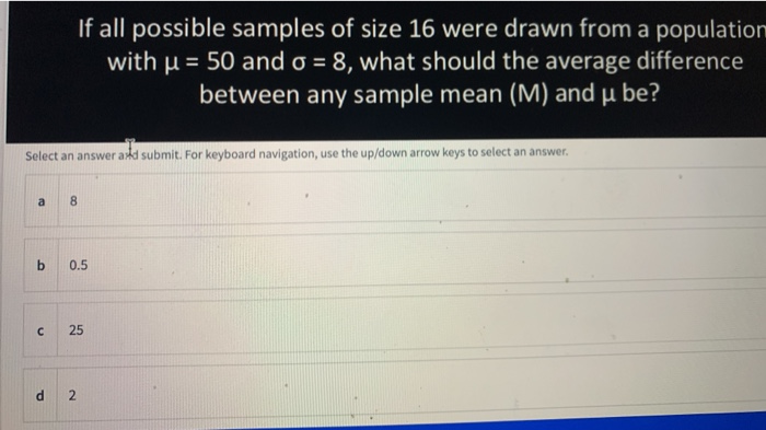 Solved If all possible samples of size 16 were drawn from a | Chegg.com