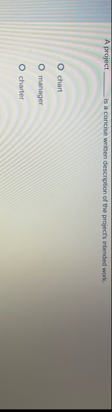 Solved A project ﻿is a concise written description of the | Chegg.com