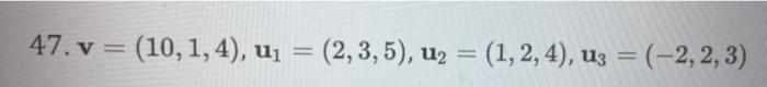 Solved Writing a Linear Combination in Exercises 47, 48, 49, | Chegg.com