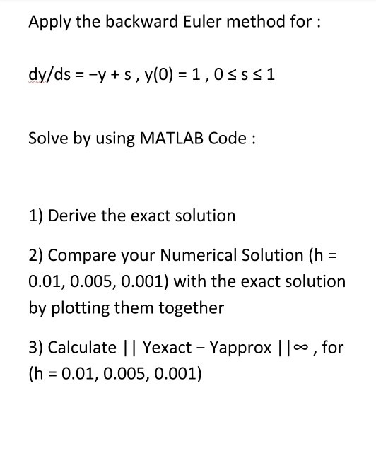 Solved Apply the backward Euler method for : dy/ds = -y +s, | Chegg.com