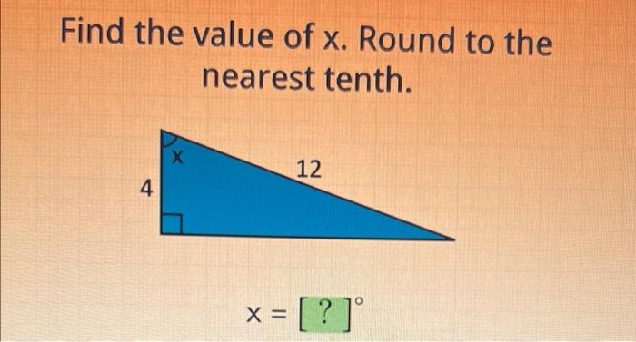 Solved Find the value of x. Round to the nearest tenth. Х 12 | Chegg.com
