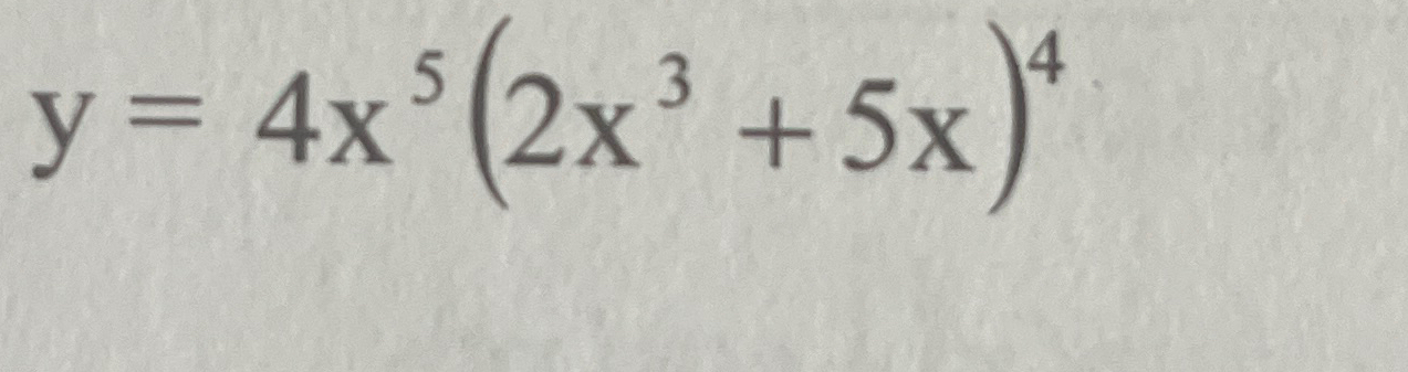 Solved Find the derivativey=4x5(2x3+5x)4 | Chegg.com