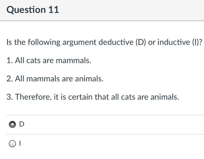 Solved Question 11 Is the following argument deductive (D) | Chegg.com
