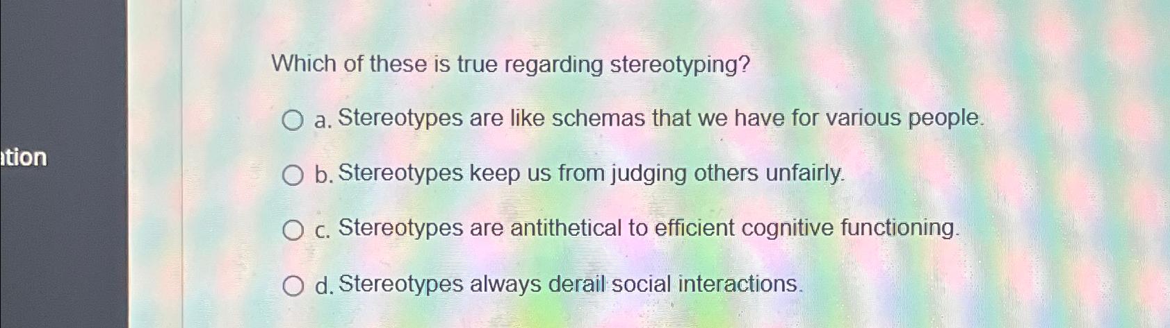 Solved Which of these is true regarding stereotyping?a. | Chegg.com