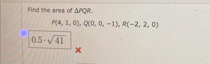 Solved Find the area of APQR. P(4, 1, 0), Q(0, 0, -1), R(-2, | Chegg.com