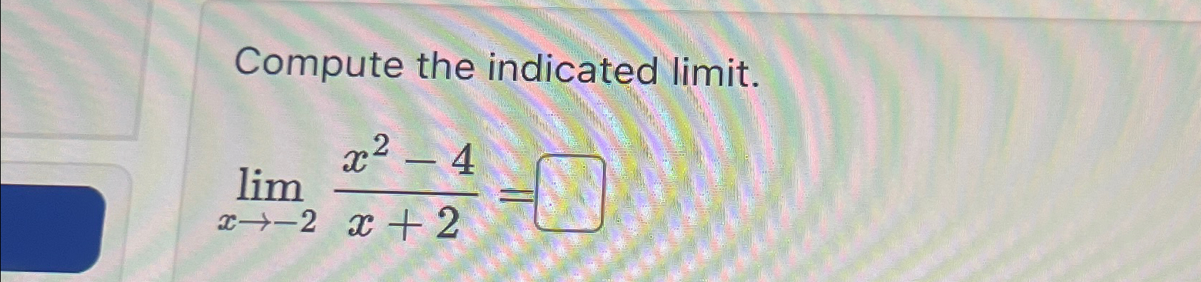 Solved Compute the indicated limit.limx→-2x2-4x+2= | Chegg.com