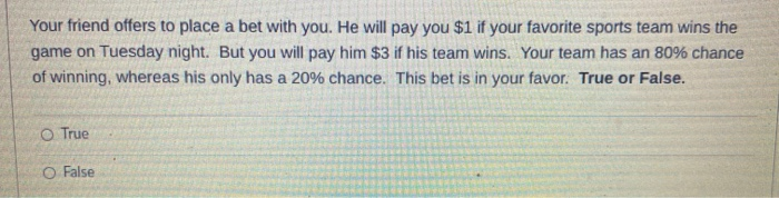 Solved Your friend offers to place a bet with you. He will | Chegg.com