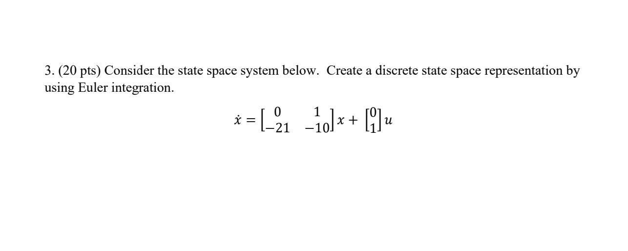 Solved 3. (20 pts) Consider the state space system below. | Chegg.com
