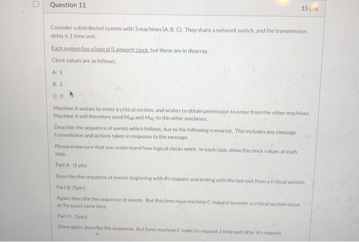 Question 11 15 pts Consider a distributed system with | Chegg.com