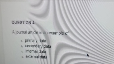 Solved QUESTION 4A journal article is an example of:primary | Chegg.com