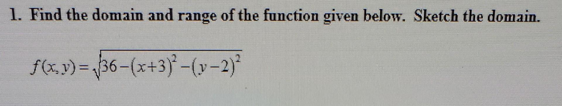 Solved 1. Find the domain and range of the function given | Chegg.com