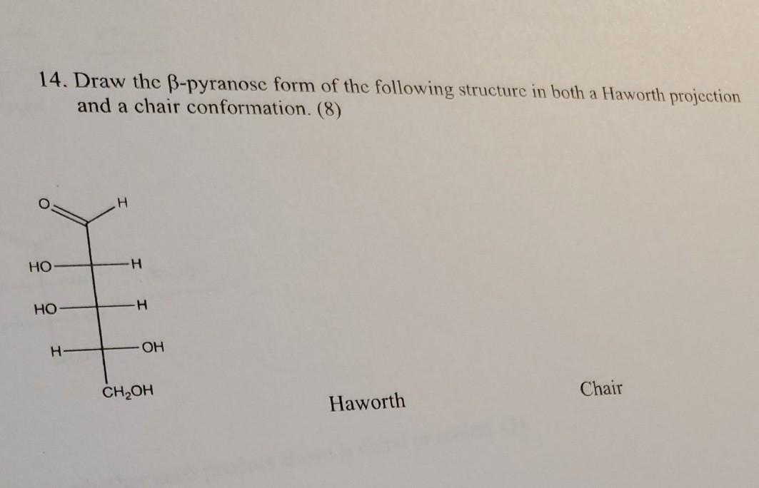 Solved 14. Draw the B-pyranose form of the following | Chegg.com