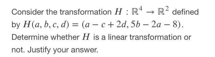 Solved Consider the transformation H : R4 + R2 defined by | Chegg.com