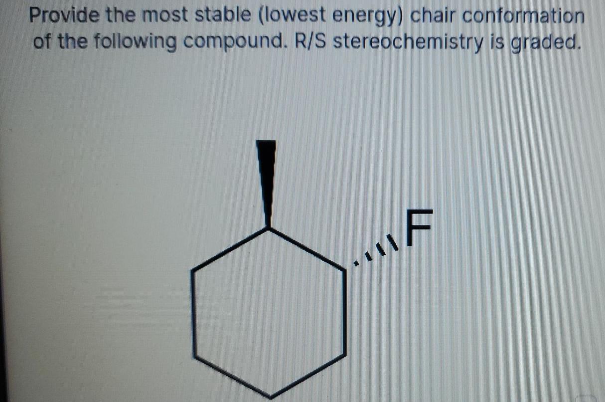 Solved Provide the most stable (lowest energy) chair | Chegg.com