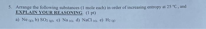 Solved 5. Arrange the following substances ( 1 mole each) in | Chegg.com