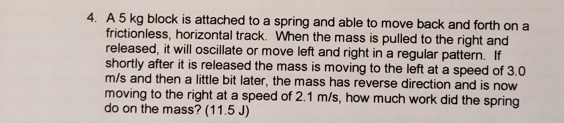 Solved 4. A 5 kg block is attached to a spring and able to | Chegg.com